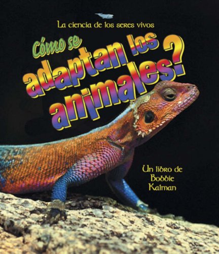 Bobbie Kalman 路 Como Se Adaptan Los Animales?/ How Do Animals Adapt (La ... Bobbie Kalman 路 Como Se Adaptan Los Animales?/ How Do Animals Adapt (La ...