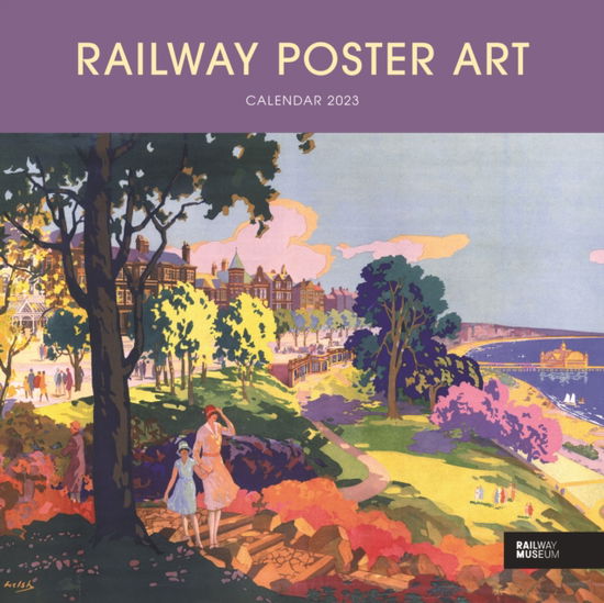Railway Poster Art National Railway Museum Square Wall Calendar 2023 ... Railway Poster Art National Railway Museum Square Wall Calendar 2023 ...
